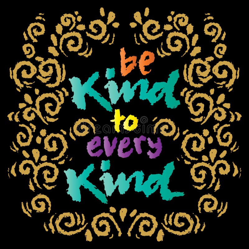 Be Kind To Every Kind. Hand Drawn Lettering. Grunge Style Stock ...