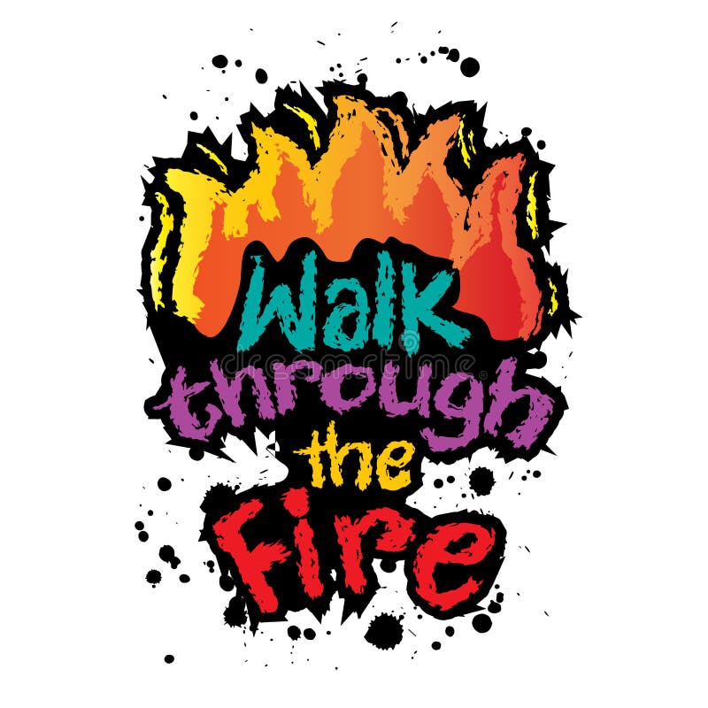 Walk through the Fire. Hand Drawn Typography Poster Stock Vector ...