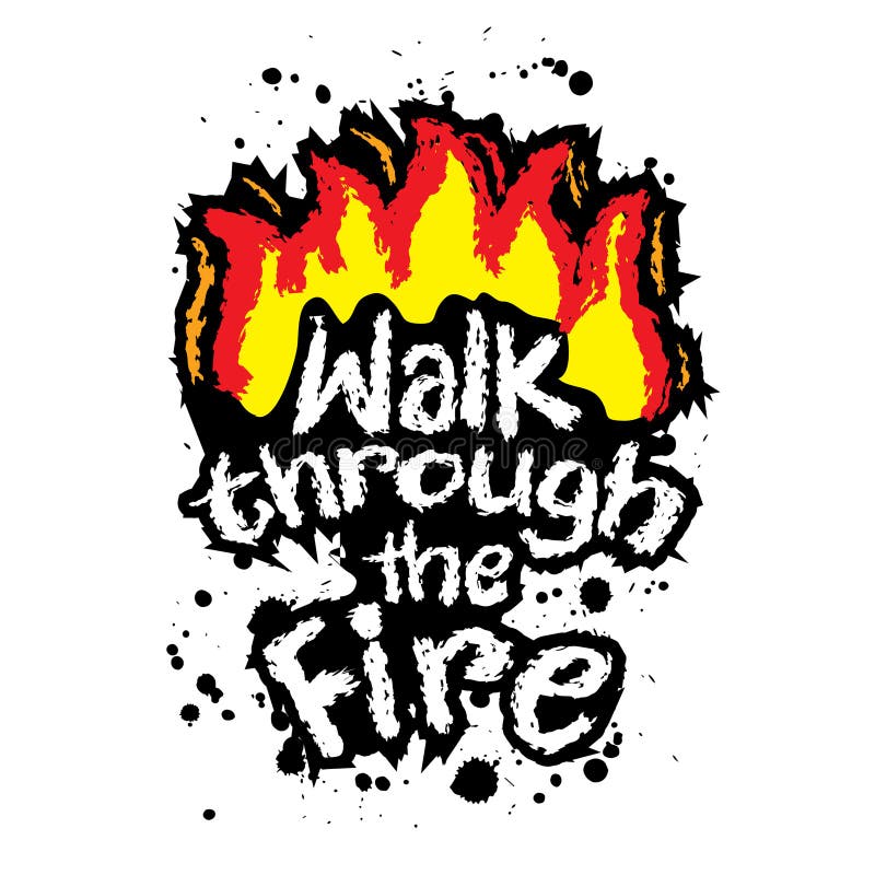 Walk through the Fire. Hand Drawn Typography Poster Stock Vector ...