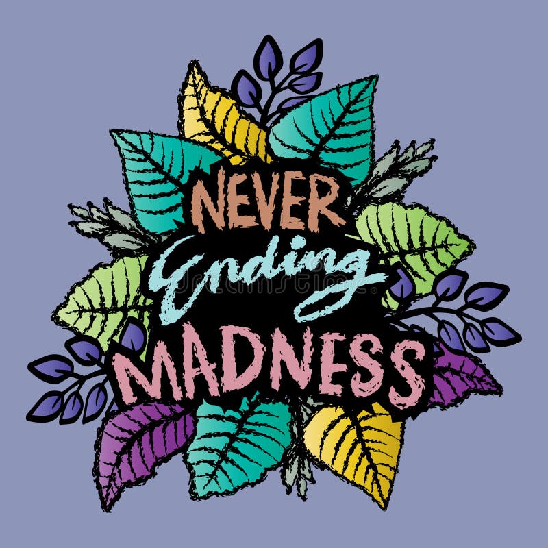 Never Ending Madness. Hand Drawn Lettering with Floral Elements Stock ...