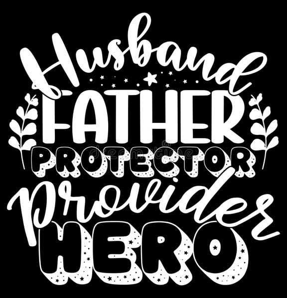Husband Father Protector Provider Hero, Father T Shirt Isolated ...
