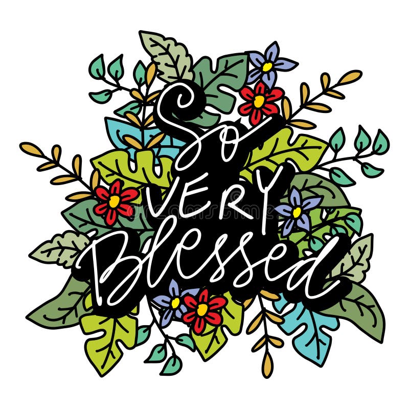 So Very Blessed. Vector Illustration with Flowers and Leaves in Doodle Style Stock Illustration ...