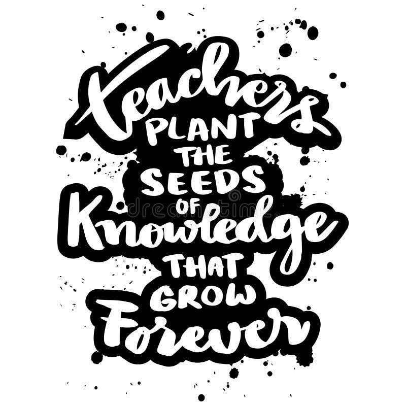 Teachers Plant The Seeds Of Knowledge That Grow Forever Poster With