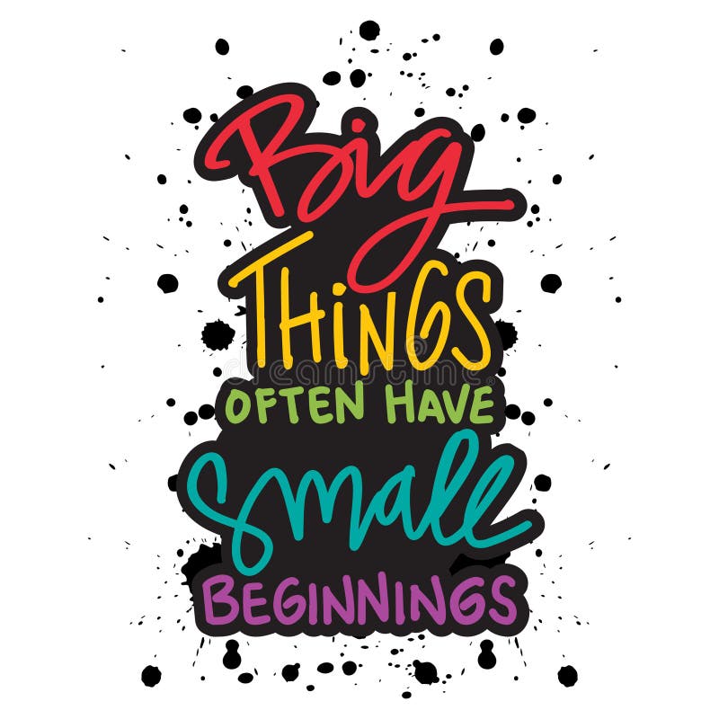 Big Things Often Have Small Beginnings. Hand Drawn Lettering Quote ...