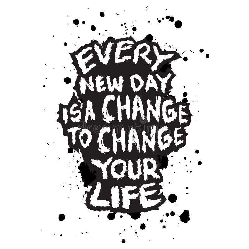 Every New Day is a Change To Change Your Life. Hand Drawn Vector ...