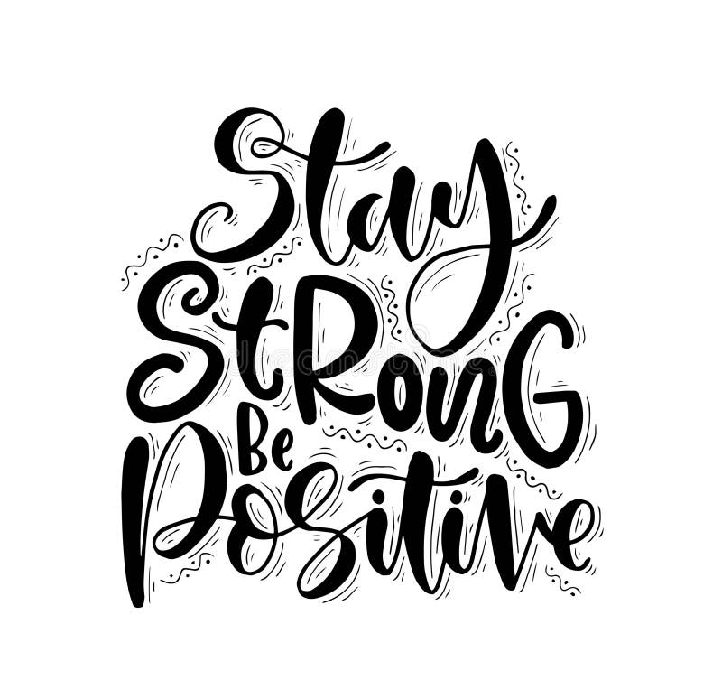 Stay Strong Be Positive, Hand Lettering, Motivational Quote Stock ...