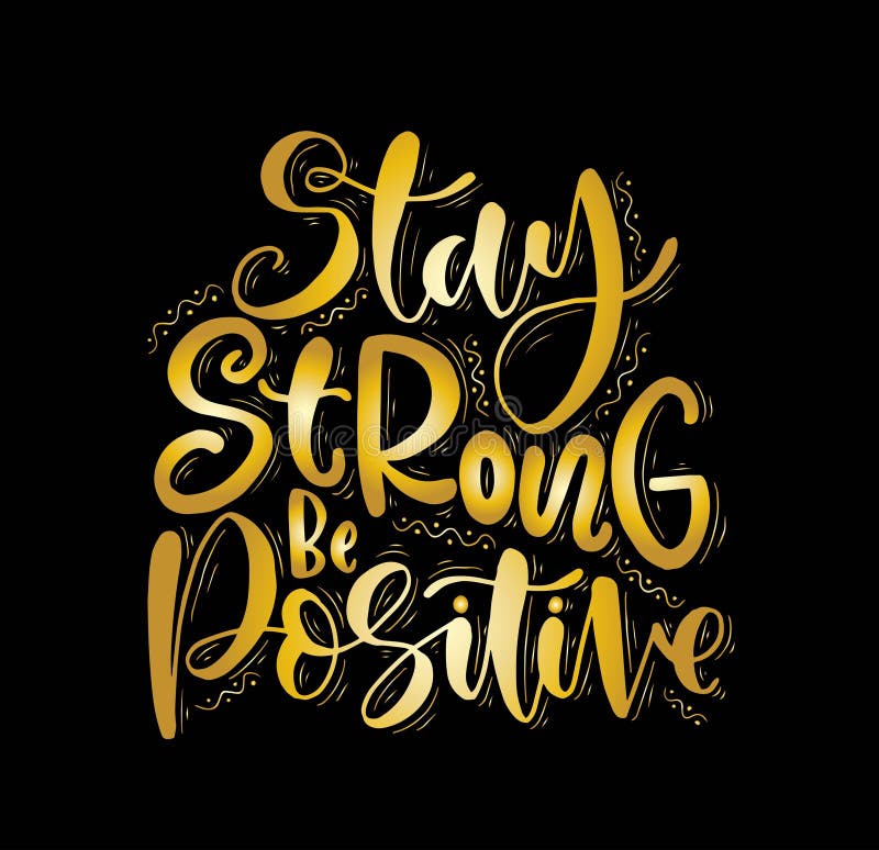 Stay Strong Be Positive, Hand Lettering, Motivational Quote Stock ...