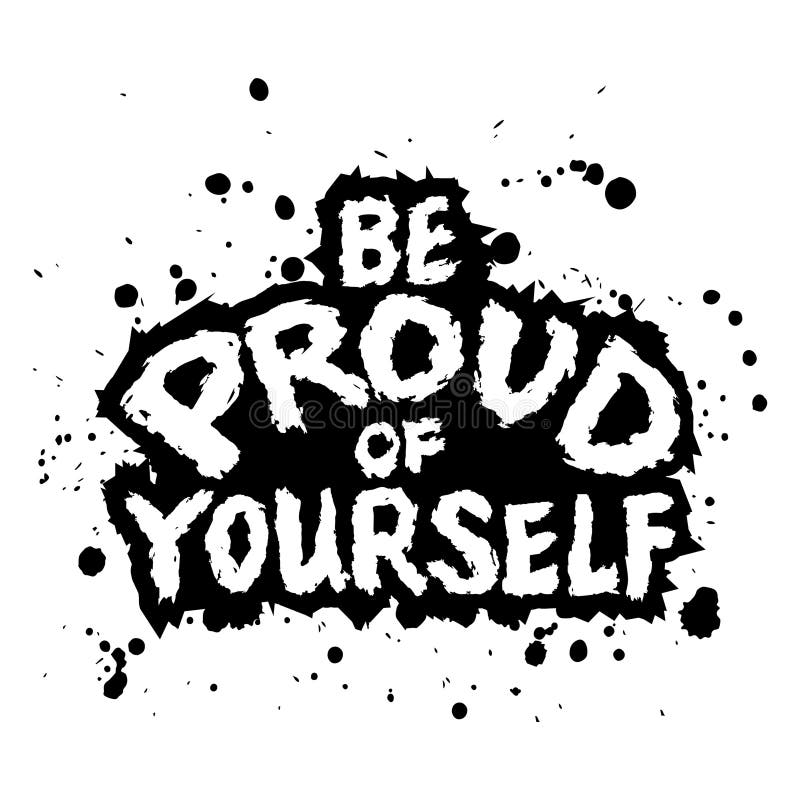 Be Proud of Yourself. Hand Drawn Lettering in Grunge Style ...