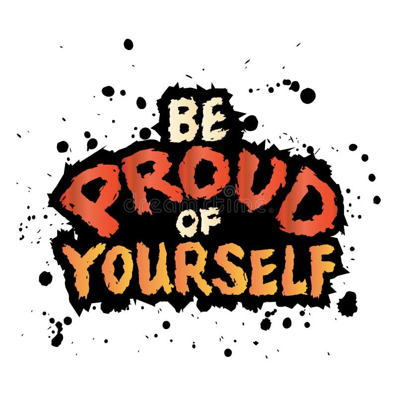 Be Proud of Yourself. Hand Drawn Lettering in Grunge Style ...