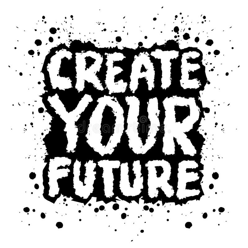 Create Your Future. Inspiring Motivation Quote Stock Vector ...