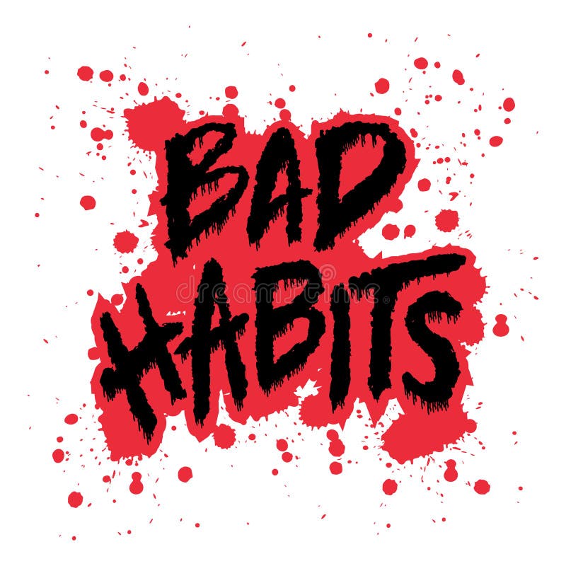 Bad Habits. Hand Drawn Lettering Quote in Graffiti Style Stock Vector ...