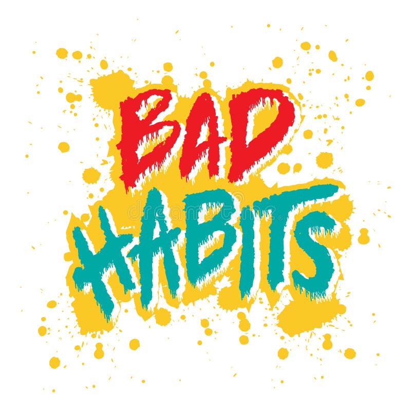 Bad Habits. Hand Drawn Lettering Quote in Graffiti Style Stock Vector ...