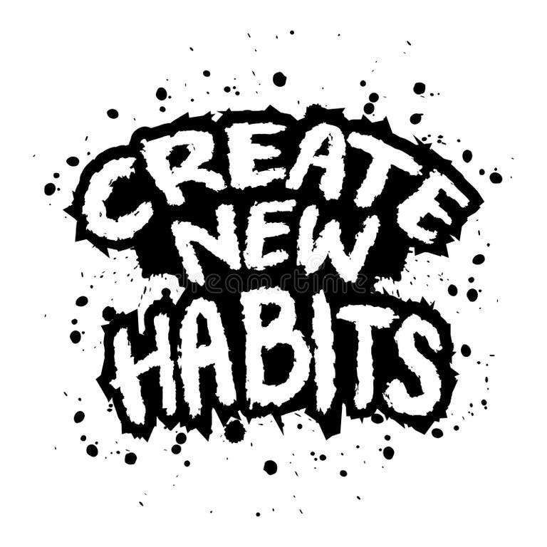 Create New Habits. Hand Drawn Lettering Phrase. Inspire Motivational ...