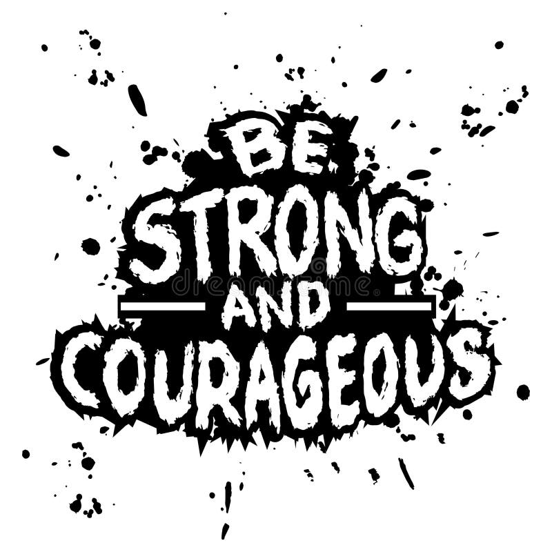 Be Strong and Courageous. Inspiring Creative Motivation Quote Stock ...