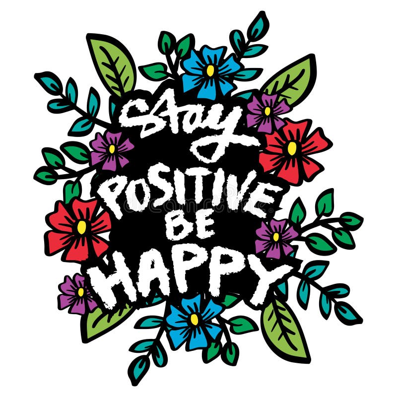 Stay Positive Be Happy. Inspirational Quote. Hand Drawn Lettering Stock ...