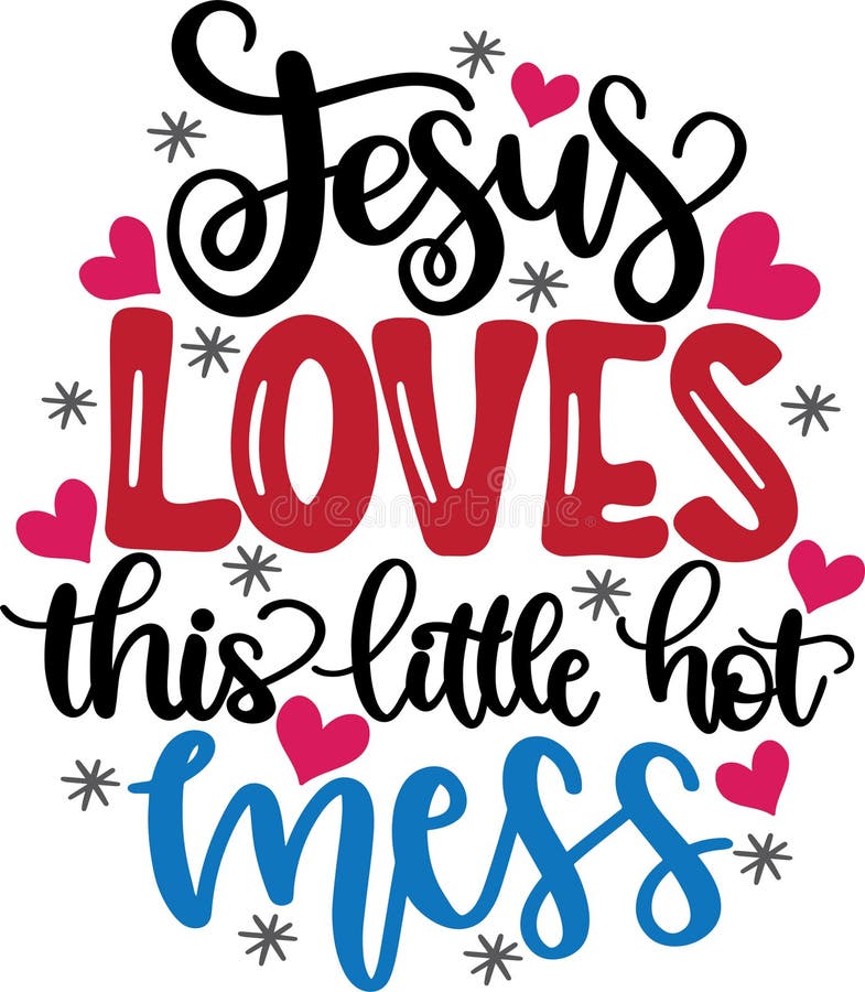 Jesus Loves this Little Hot Mess Vector IIlustration File, Christian ...