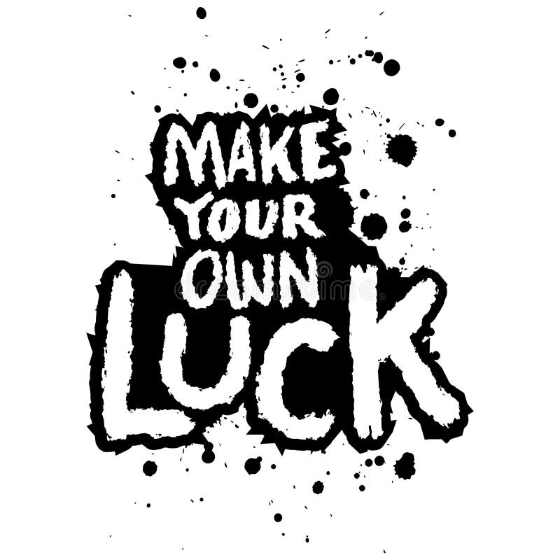 Make Your Own Luck. Vector Hand Drawn Illustration Stock Vector ...