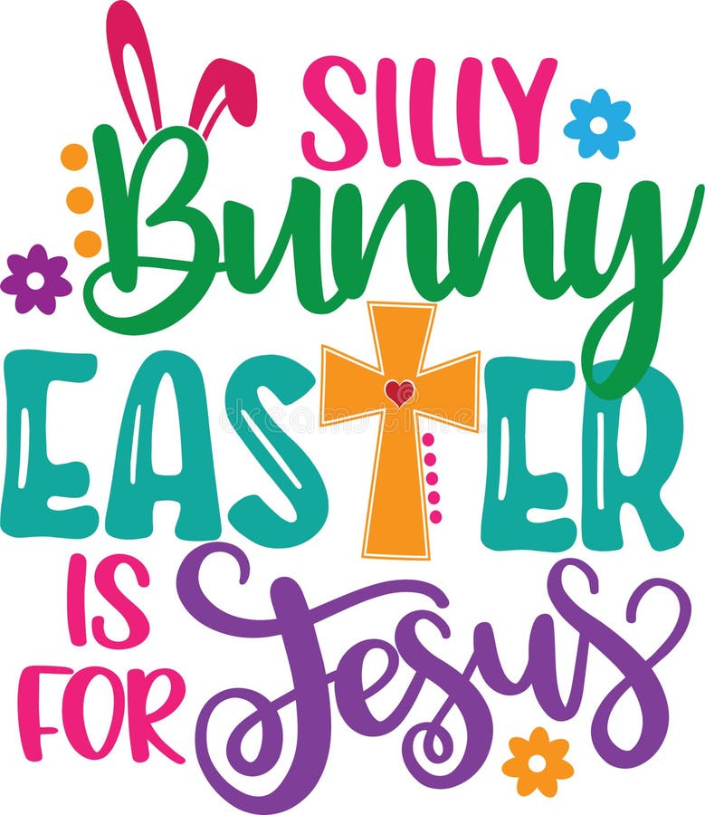 Silly Bunny Easter is for Jesus, Bunny Babe, Easter Bunny, Hello Spring ...