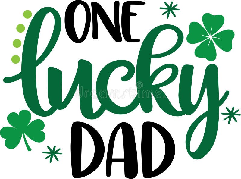 One Lucky Dad, so Lucky, Green Clover, so Lucky, Shamrock, Lucky Clover ...