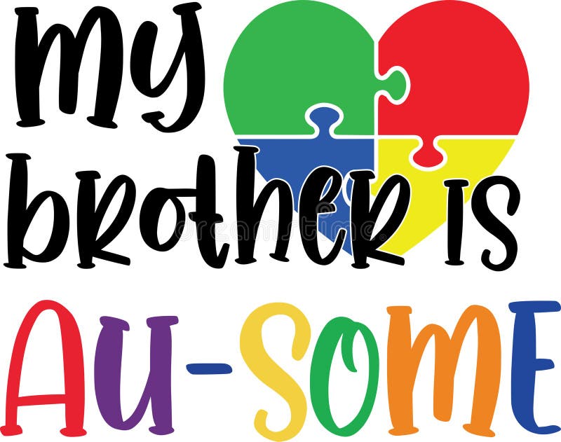 My Brother is Au-some, Proud Autism, Autism Day, Vector Illustration ...