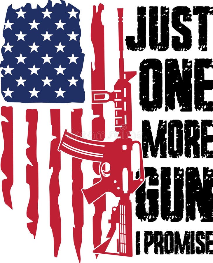 Just One More Gun I Promise, Patriotic Military, Fourth of July ...