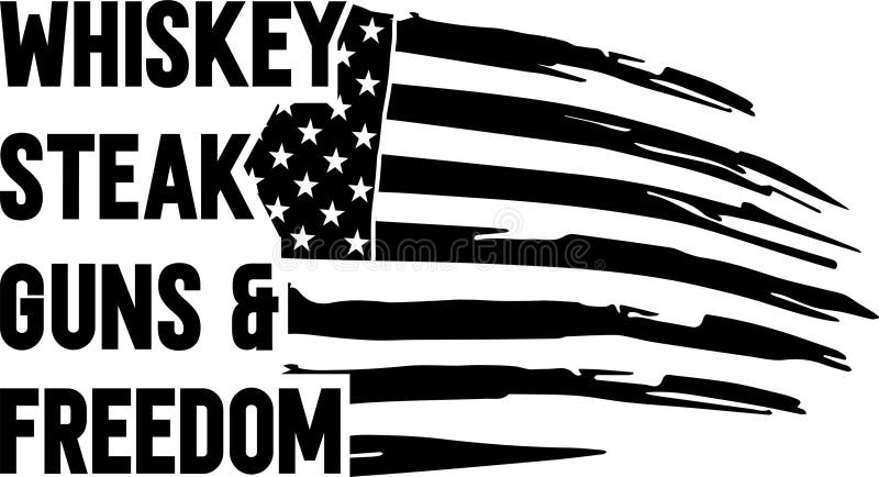 Whiskey Steak Guns and Freedom, Veteran, Patriotic Military, Fourth of ...