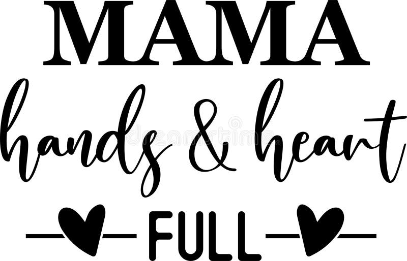 Mama Hands and Heart Full, Mom Life, Funny Mom, Mothers Day Vector ...