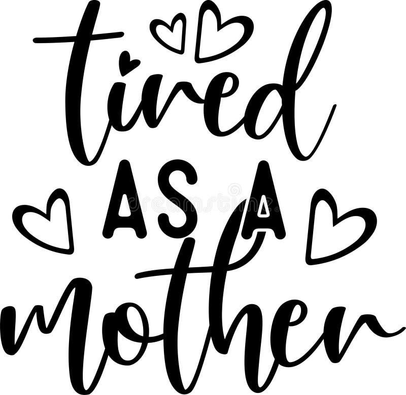 Tired As a Mother, Mom Life, Funny Mom, Mothers Day Vector Illustration ...