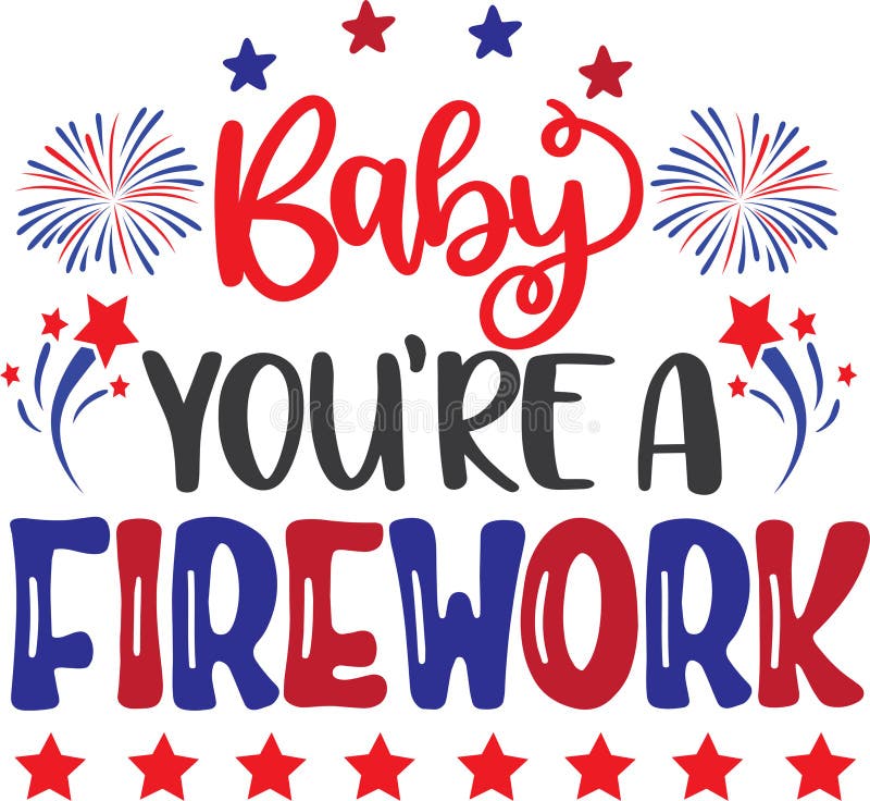 Baby You Re a Firework, Happy 4th of July, America Patriotic, American ...