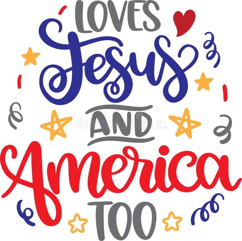 Loves Jesus and America Too, America Patriotic, Happy 4th of July ...