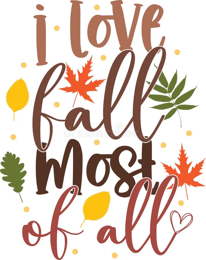 I Love Fall Most of All, Happy Fall, Thanksgiving Day, Happy Harvest ...