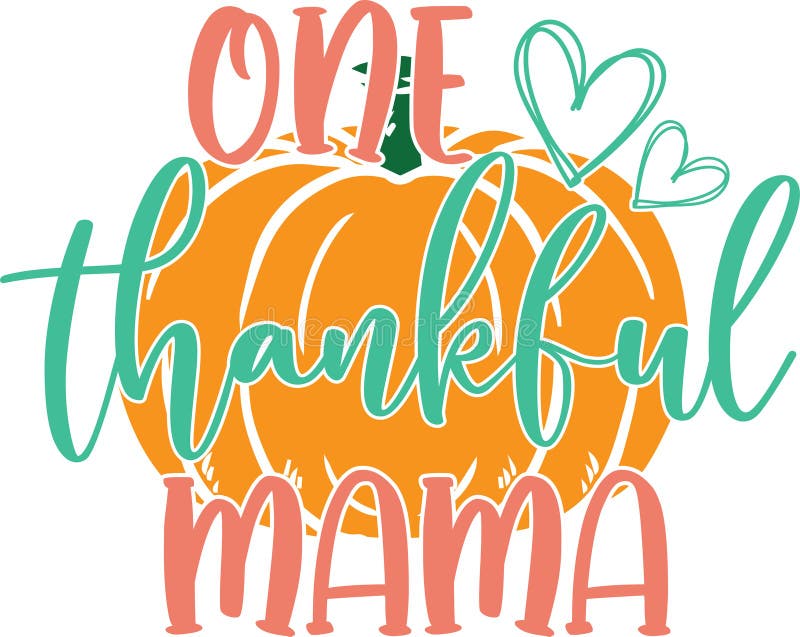 One Thankful Mama, Happy Fall, Thanksgiving Day, Happy Harvest, Vector ...