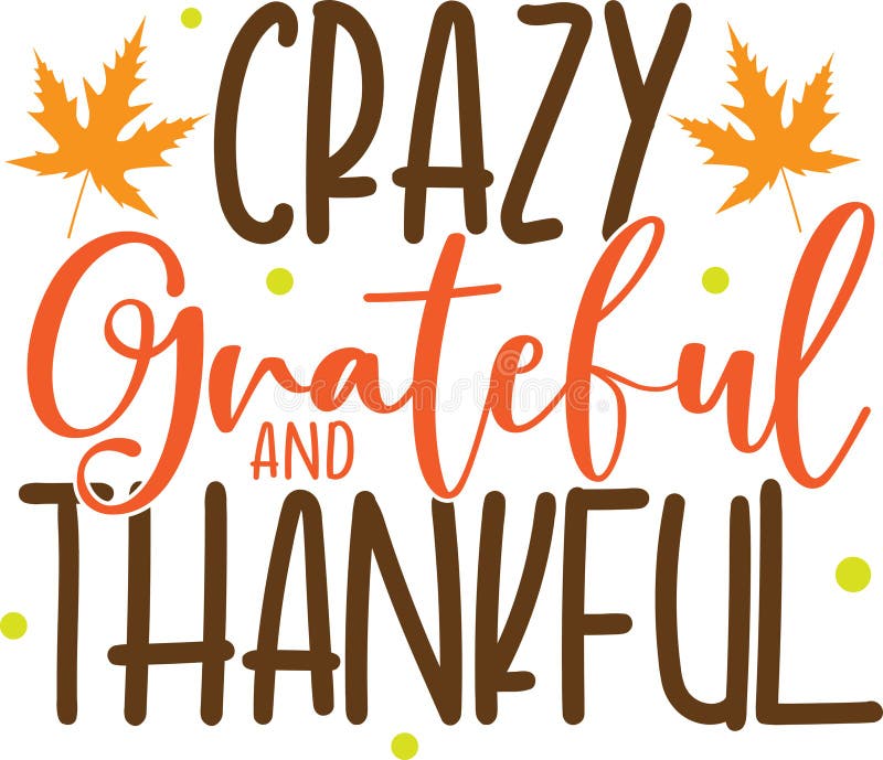 Crazy Grateful and Thankful, Happy Fall, Thanksgiving Day, Happy ...