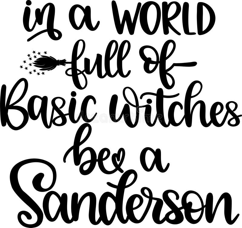 In a World Full of Basic Witches Be a Sanderson, Spooky, Wicked ...