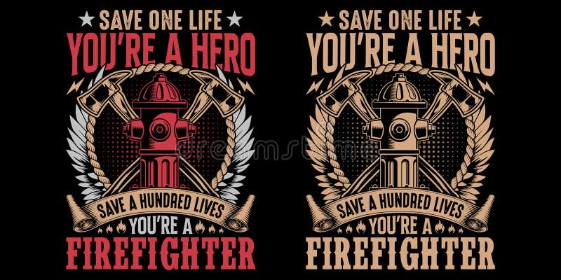 Save One Life You are a Hero Save a Hundred Lives You Re a Firefighter ...