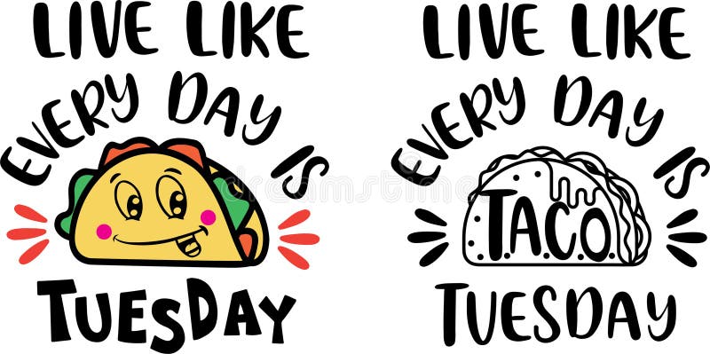 Live Like Every Day is Taco Tuesday, Taco Quote, Mexican, Taco File ...