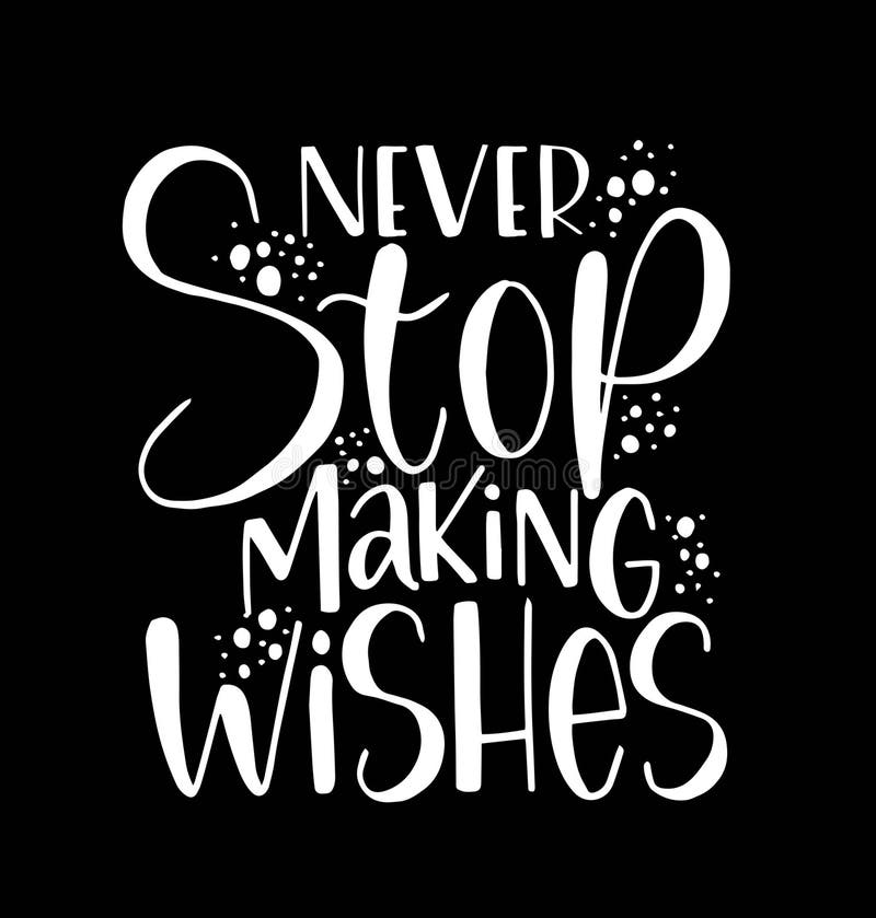 Never Stop Making Wishes, Hand Lettering, Motivational Quotes Stock ...