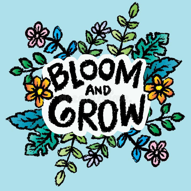 Bloom and Grow. Hand Drawn Lettering Quote with Flowers in Doodle Style ...