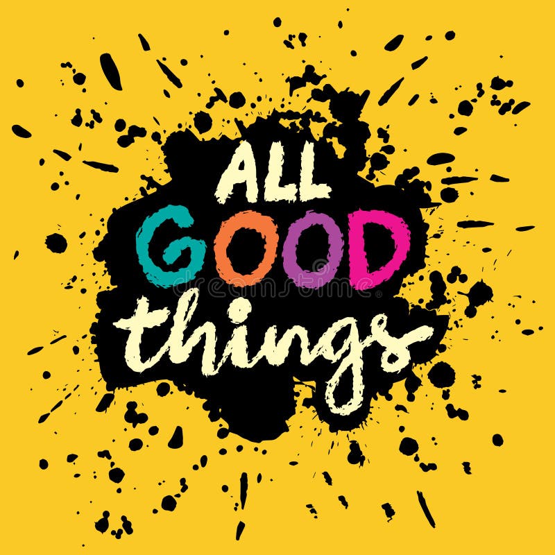 All Good Things. Inspirational Quote. Hand Drawn Lettering Stock Vector ...