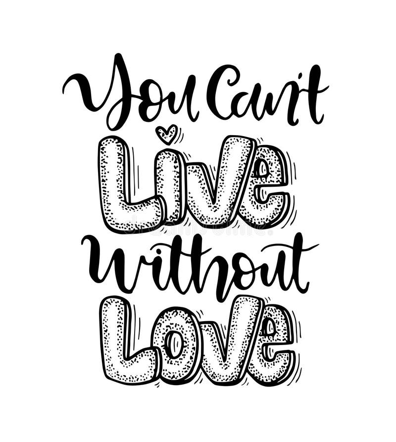You Can T Live without Love, Hand Lettering, Motivational Quotes Stock ...