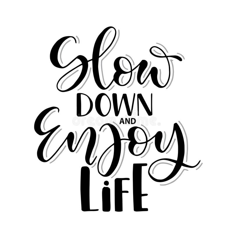 Slow Down and Enjoy Life, Hand Lettering, Motivational Quotes Stock ...