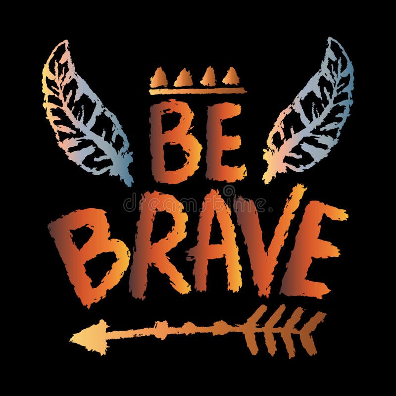 Be Brave. Inspirational Quote. Hand Drawn Lettering Stock Vector ...