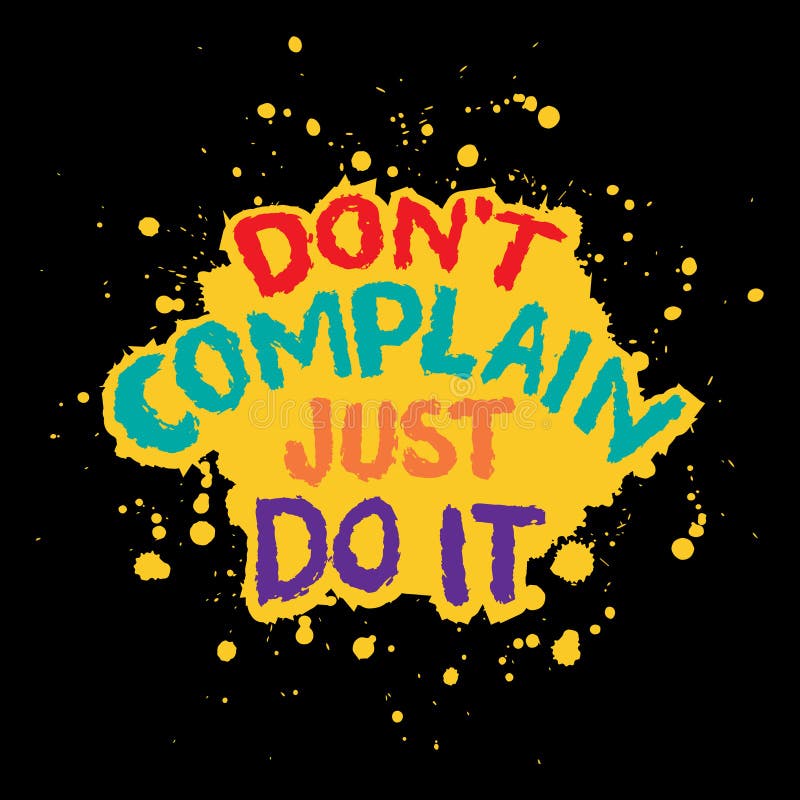 Don T Complain Just Do it. Inspiring Creative Motivation Quote Stock ...