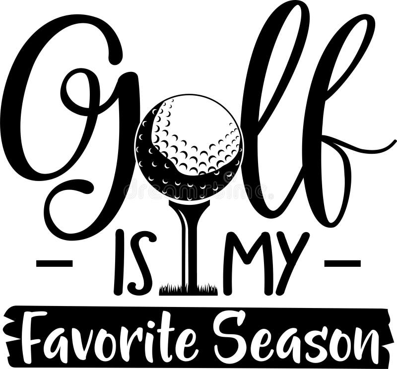 Golf is My Favorite Season, Golf Club, Golf Ball, Golf Player Vector ...