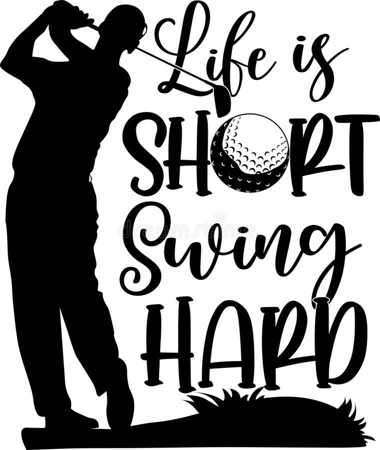 Life is Short Swing Hard, Golf Team, Golf Club, Golf Ball, Golf Player ...