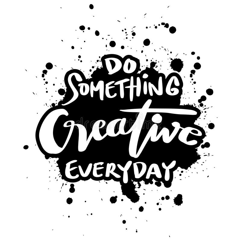 Do Something Creative Everyday. Inspirational Quote. Hand Drawn ...