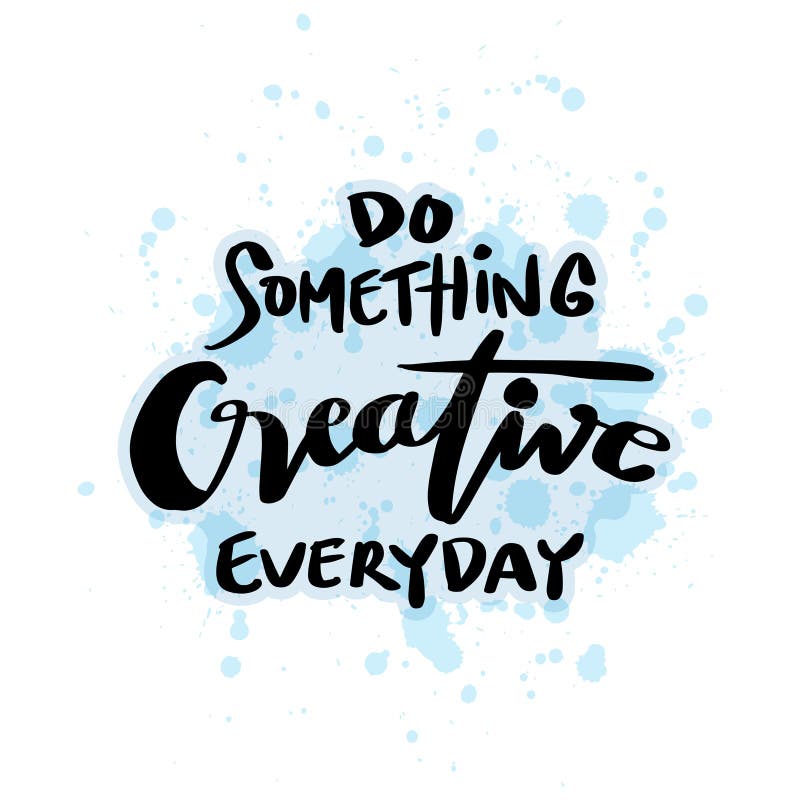 Do Something Creative Everyday. Inspirational Quote. Hand Drawn ...