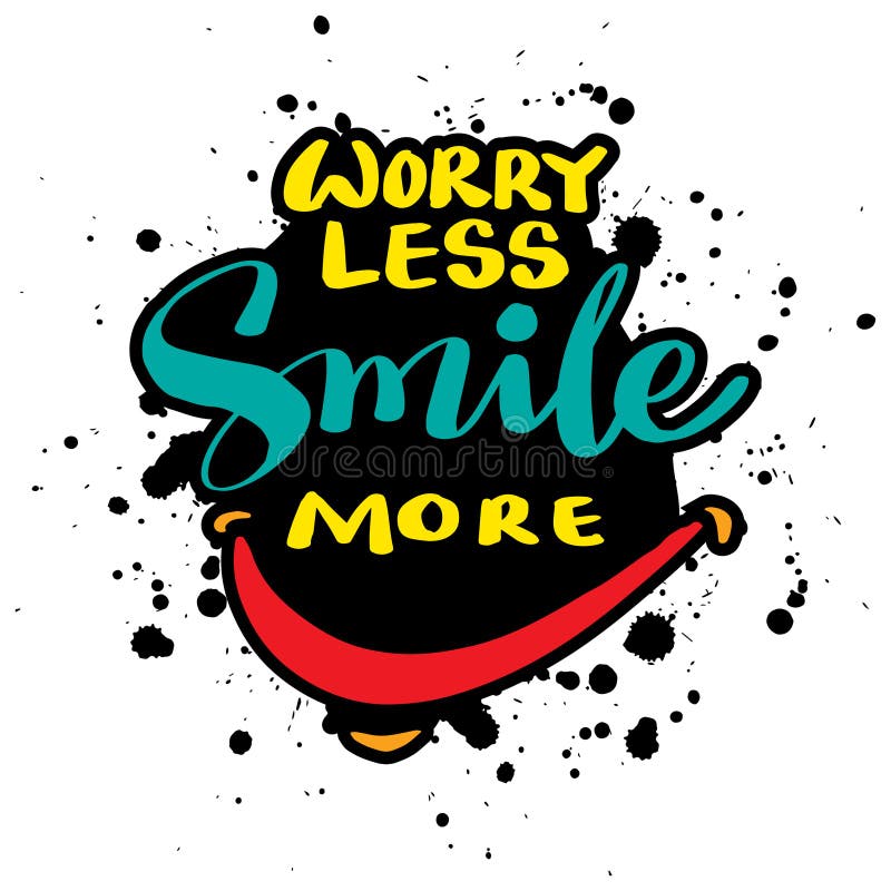 Worry less Smile More. Inspirational Quote. Hand Drawn Typography ...