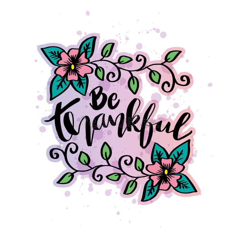 Be Thankful. Hand Drawn Lettering with Floral Elements Stock Vector ...