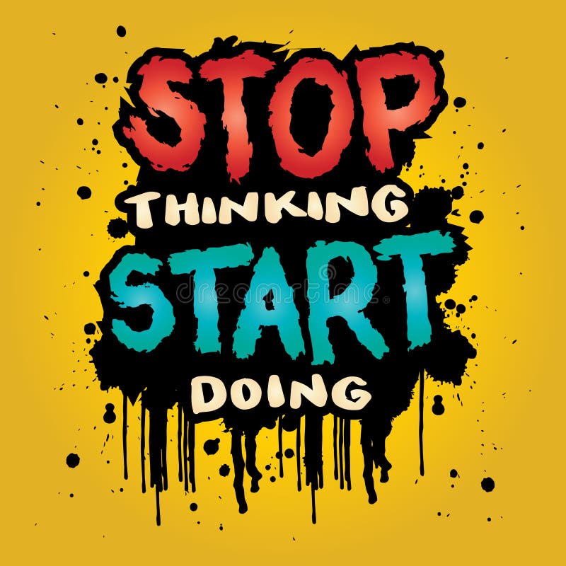 Stop Thinking Start Doing. Inspiring Motivation Quote Stock Vector ...